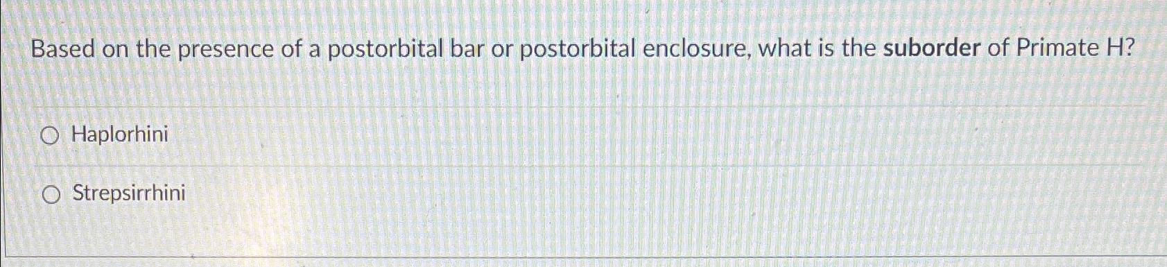 Solved Based on the presence of a postorbital bar or | Chegg.com