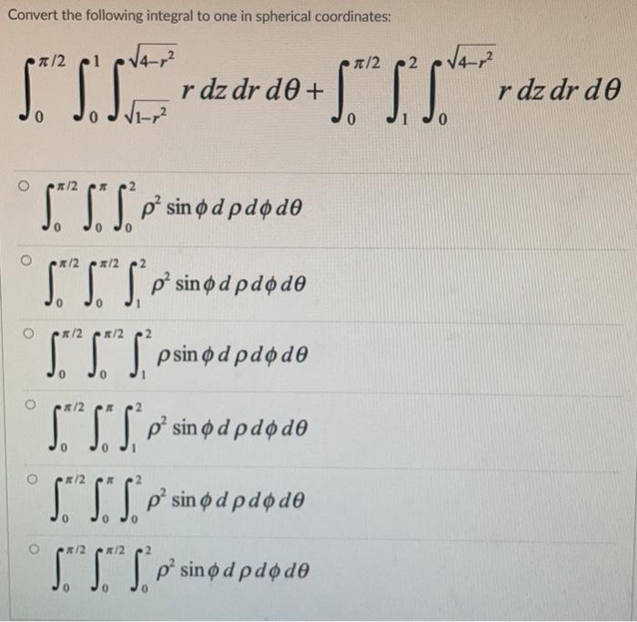 Solved Convert the following integral to one in spherical | Chegg.com