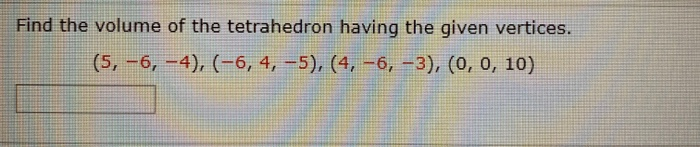 Solved Find the volume of the tetrahedron having the given | Chegg.com
