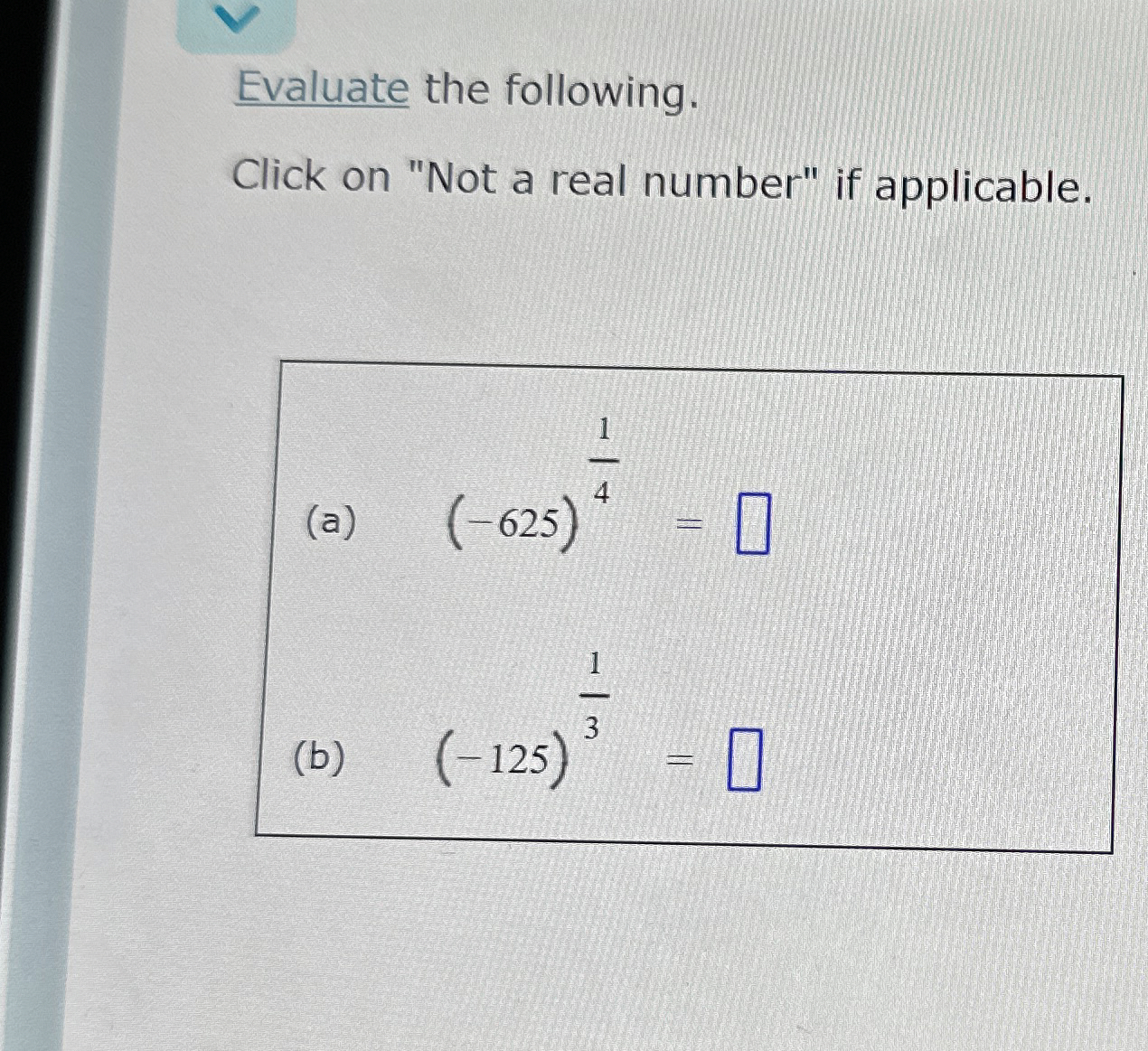 Evaluate the following.Click on "Not a real number" | Chegg.com