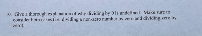 Solved 10. Give a thorough explanation of why dividing by O | Chegg.com