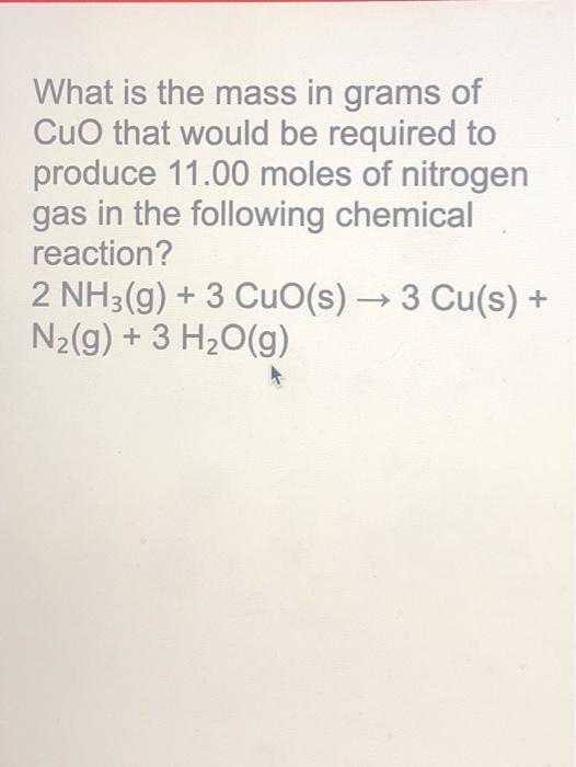 Solved What is the mass in grams of CuO that would be | Chegg.com
