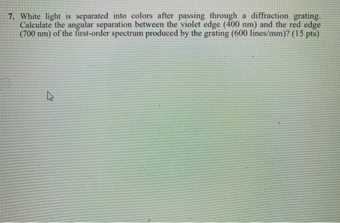 Solved 7. White light is separated into colors after passing | Chegg.com
