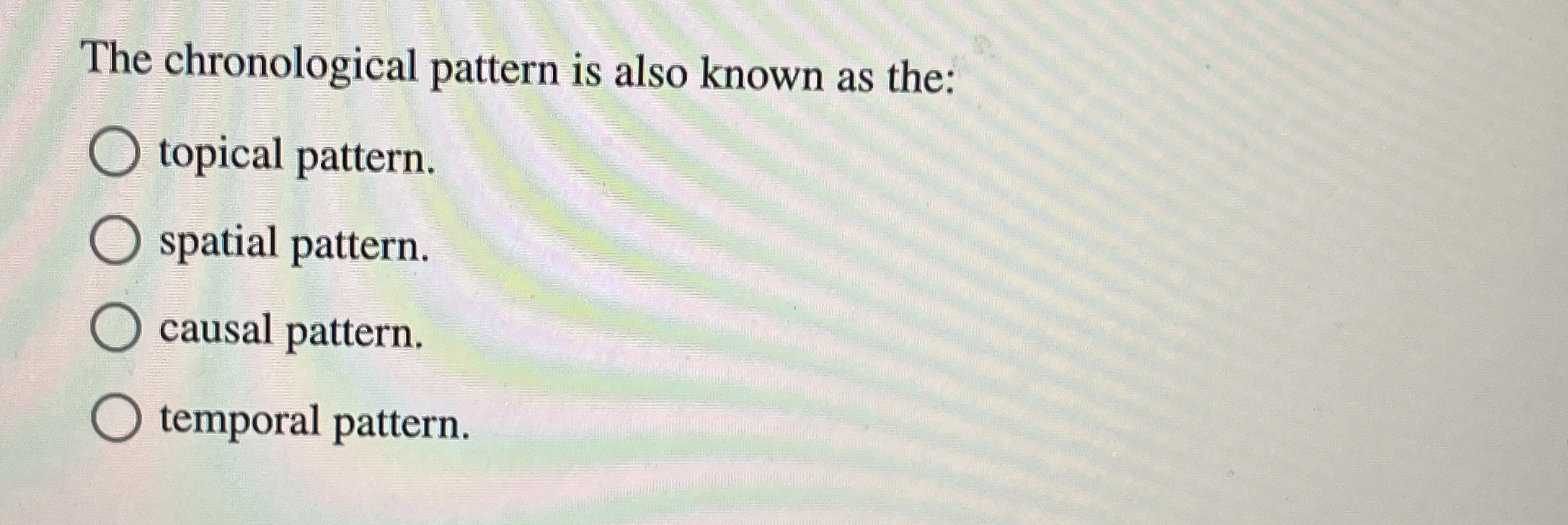 Solved The chronological pattern is also known as | Chegg.com