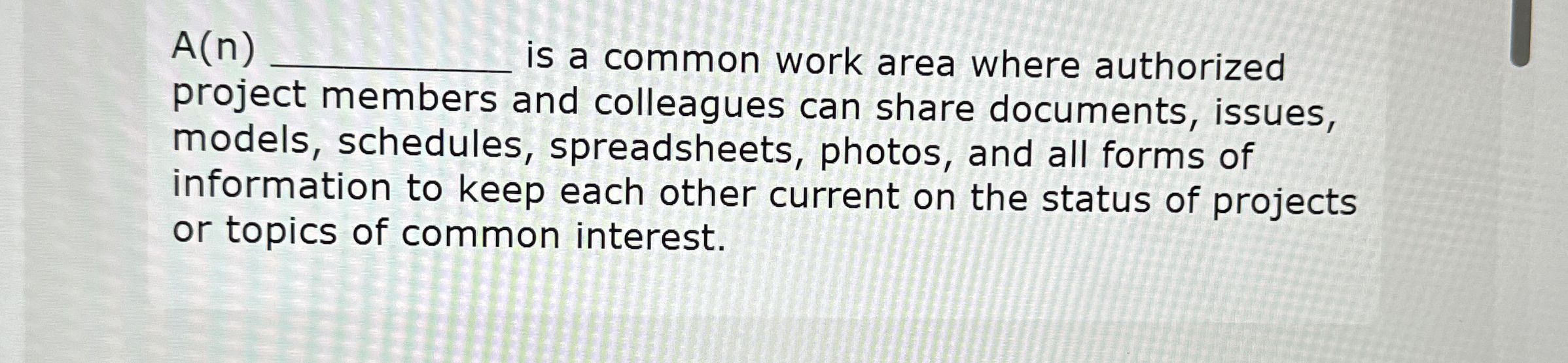 Solved A(n). ﻿is a common work area where authorized project | Chegg.com