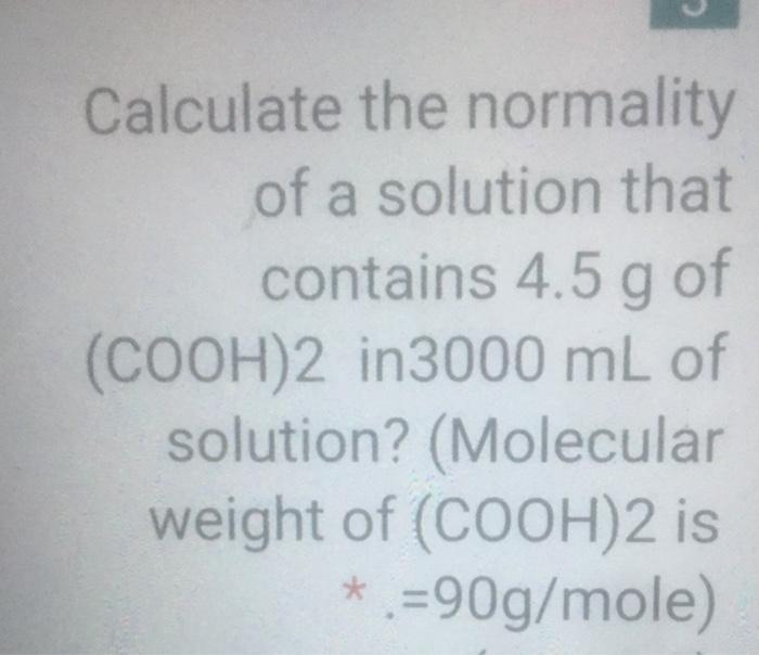 Solved Calculate the normality of a solution that contains | Chegg.com