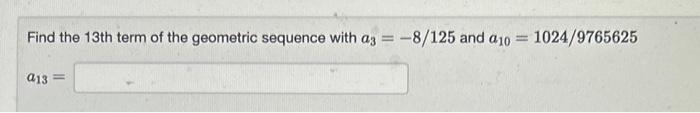 Solved Find the 13th term of the geometric sequence with | Chegg.com