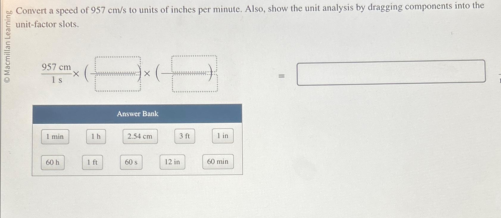 Solved Convert a speed of 957cms ﻿to units of inches per | Chegg.com