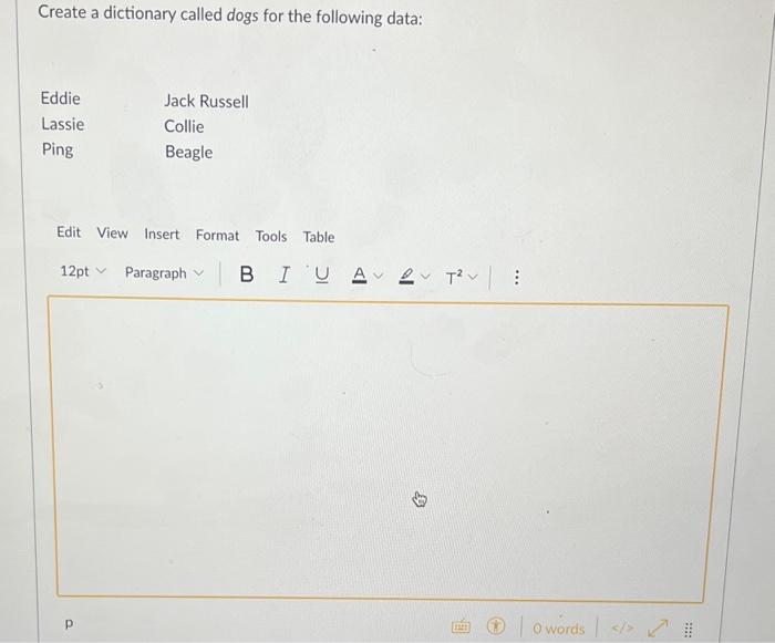 Solved Create a dictionary called dogs for the following | Chegg.com