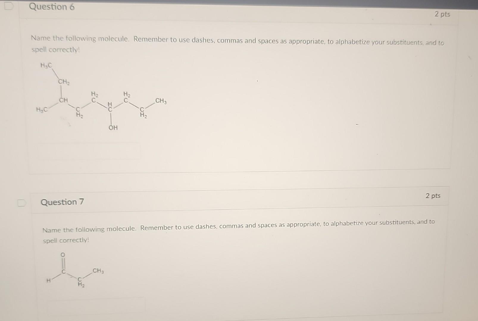 Solved Name the following molecule. Remember to use dashes, | Chegg.com