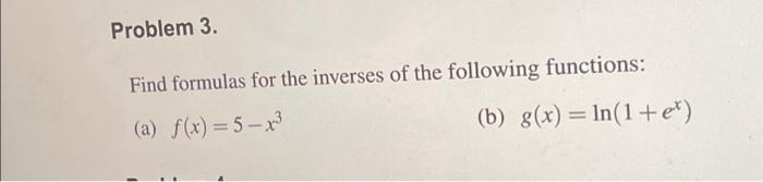 Solved Problem 3. Find formulas for the inverses of the | Chegg.com
