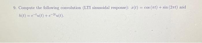 Solved 9. Compute the following convolution (LTI sinusoidal | Chegg.com