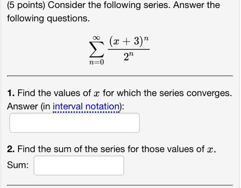 Solved (5 points) Consider the following series. Answer | Chegg.com Solved (5 points) Consider the following series. Answer | Chegg.com