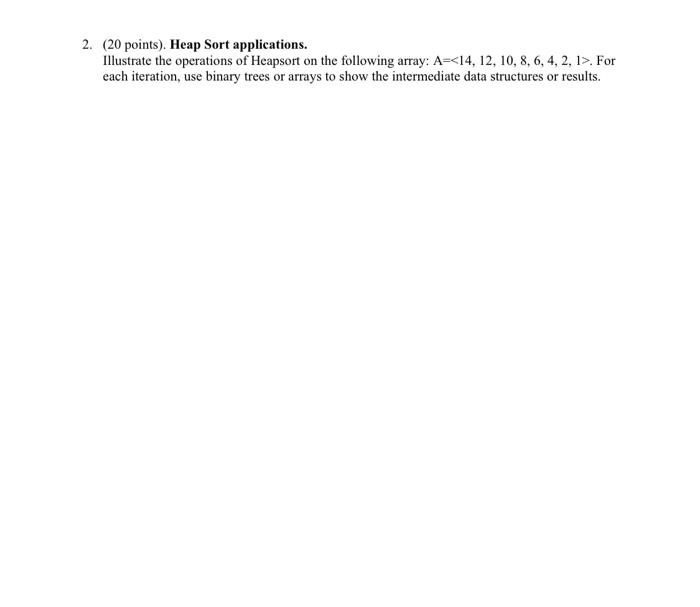 Solved 2. (20 points). Heap Sort applications. Illustrate | Chegg.com