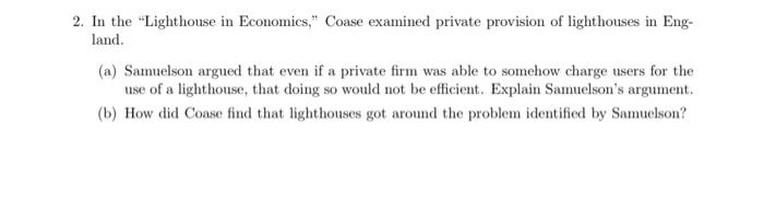 Solved 2. In the "Lighthouse in Economics," Coase examined | Chegg.com