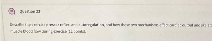 Solved Question 23 Describe the exercise pressor reflex and | Chegg.com