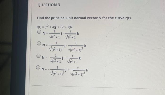 Solved Find the principal unit normal vector N for the curve | Chegg.com