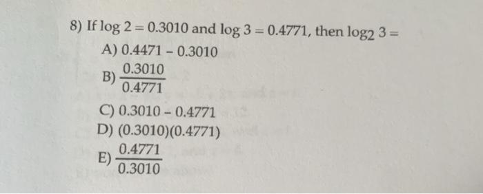 Solved B) 8) If log 2 = 0.3010 and log 3 = 0.4771, then log2 | Chegg.com