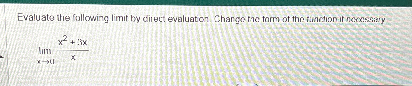 Solved Evaluate the following limit by direct evaluation. | Chegg.com