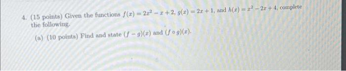 Solved 4. (15 points) Given the functions f(x) = 2x²-x+2, | Chegg.com
