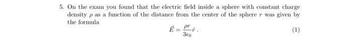 5. On the exam you found that the electric field | Chegg.com