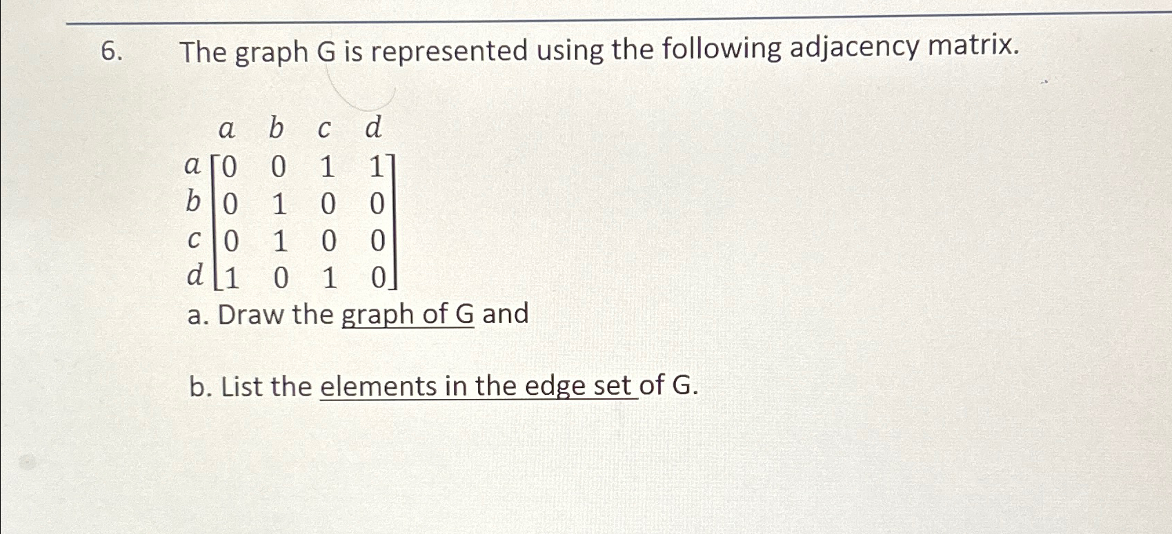 Solved The graph G ﻿is represented using the following | Chegg.com