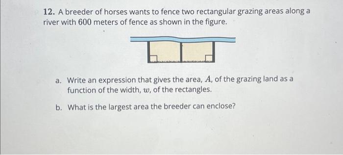 Solved 12. A breeder of horses wants to fence two | Chegg.com