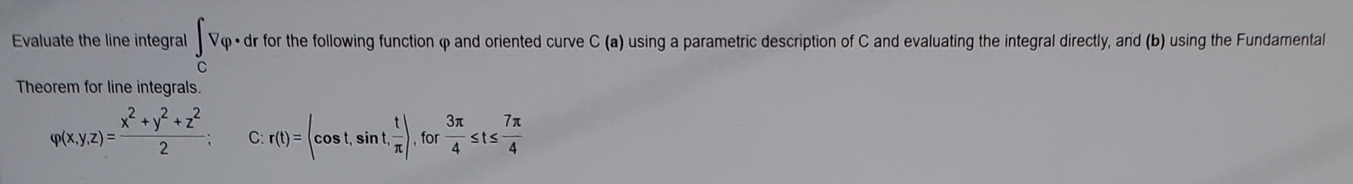Solved Evaluate the line integral ∫C﻿gradφ*dr ﻿for the | Chegg.com