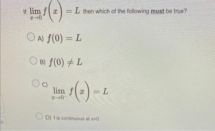 Solved If limx→0f(x)=L then which of the following must be | Chegg.com