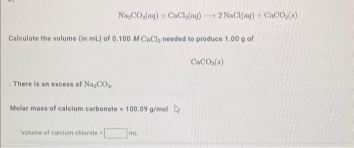 Solved Na2CO3(aq)+CaCl2(aq)→2NaCl(aq)+CaCO3(s) Calculate the | Chegg.com