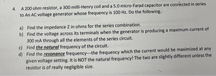 Solved 4. A 200ohm resistor, a 300 milli-Henry coil and a | Chegg.com