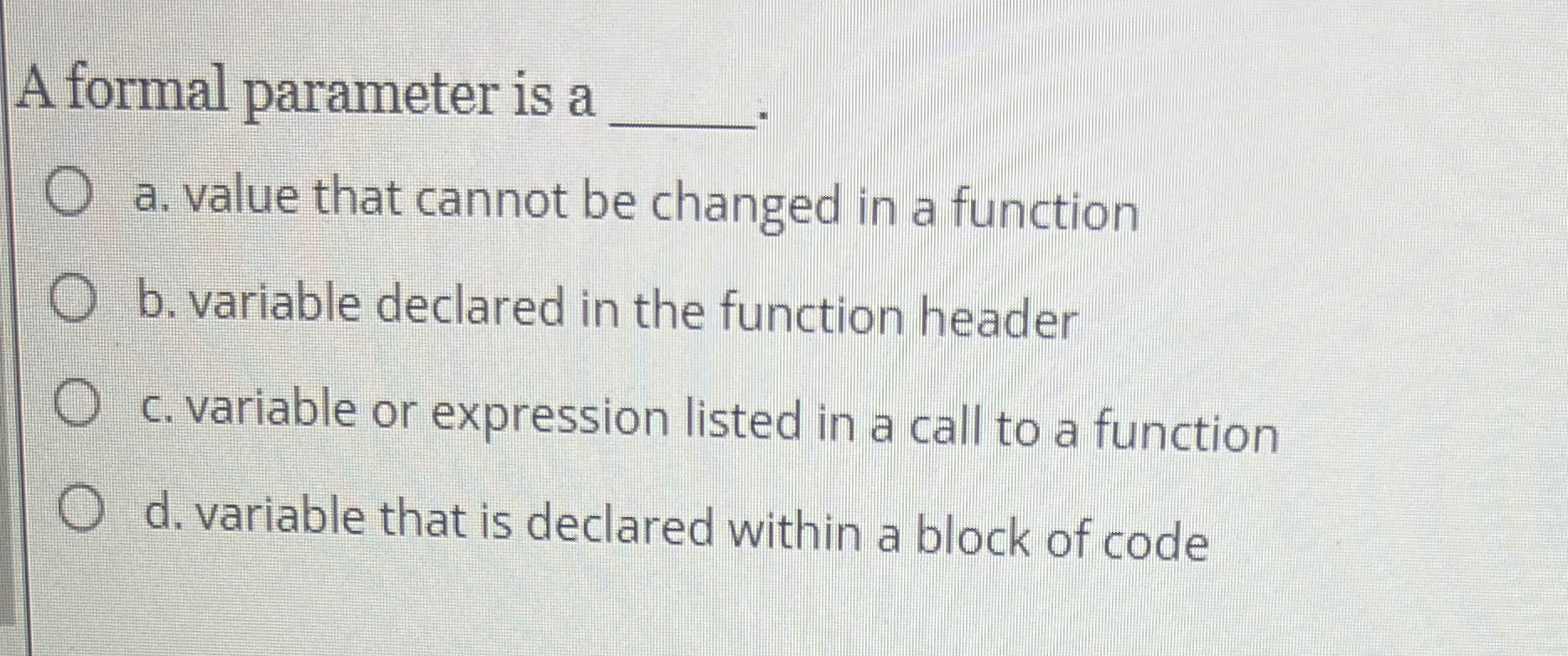 Solved A formal parameter is a a. ﻿value that cannot be | Chegg.com