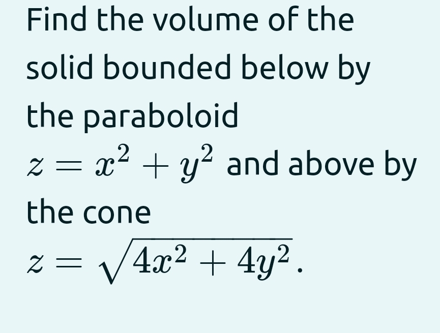 Solved Find the volume of the solid bounded below by the | Chegg.com