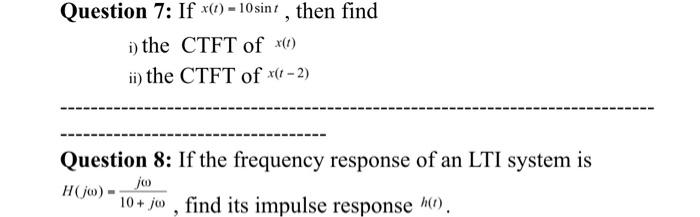 Solved Question 7: If x(t)=10sint, then find i) the CTFT of | Chegg.com