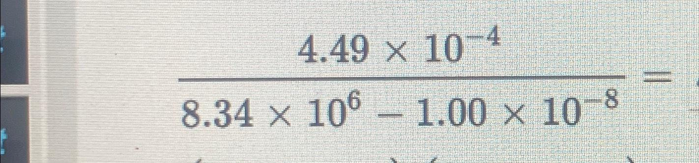 Solved 4.49×10-48.34×106-1.00×10-8= | Chegg.com