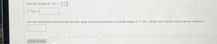 Solved Find the inverse of f(x): = f-¹(x) = X + 8 X-5 Use | Chegg.com