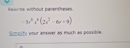 Solved Rewrite without parentheses.-3r6s4(2s2-6r+9)Simplify | Chegg.com