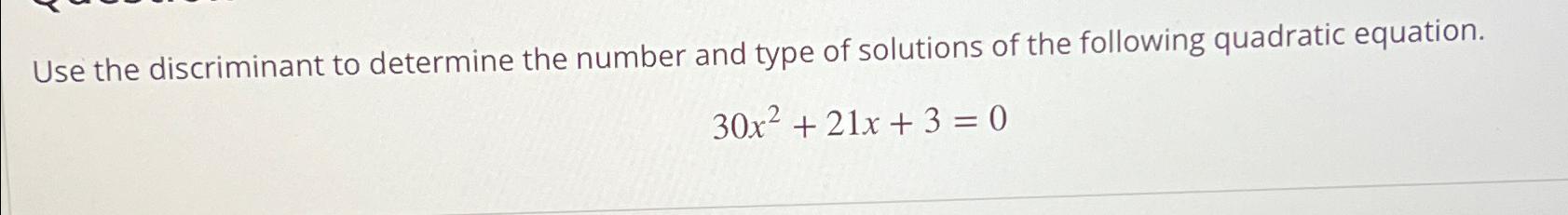 Solved Use the discriminant to determine the number and type | Chegg.com