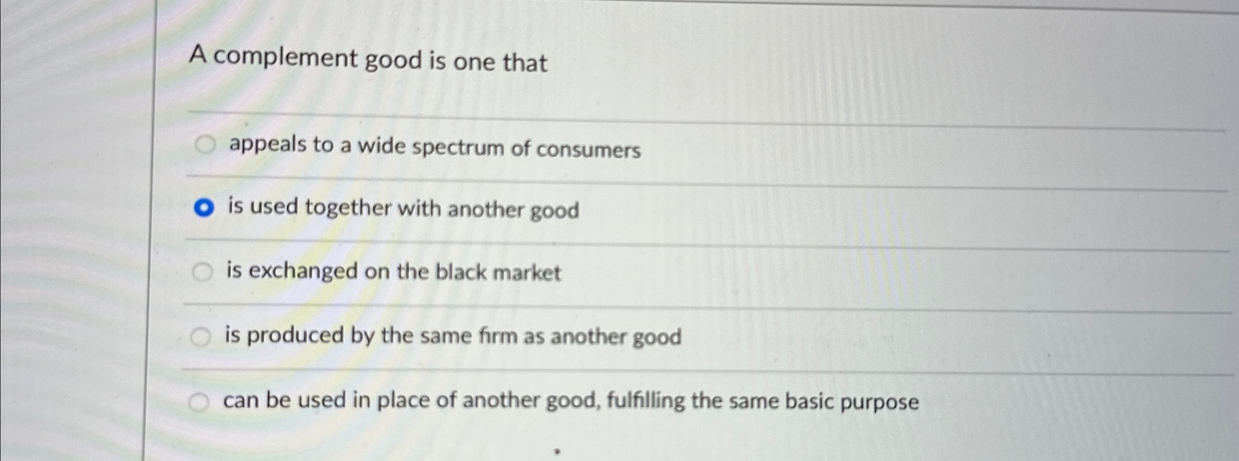Solved A complement good is one thatappeals to a wide | Chegg.com