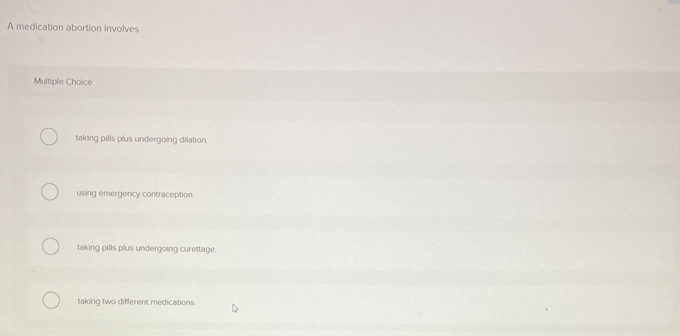 Solved A medication abortion involvesMultiple Choicetaking | Chegg.com