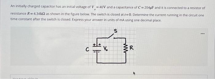 Solved An initially charged capacitor has an initial voltage | Chegg.com