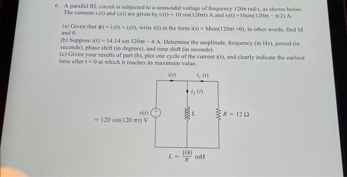 Solved 6. A parallel RL circuit is subjected to a sinusoidal | Chegg.com