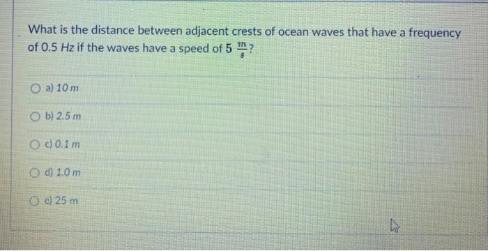 Solved What is the distance between adjacent crests of ocean | Chegg.com