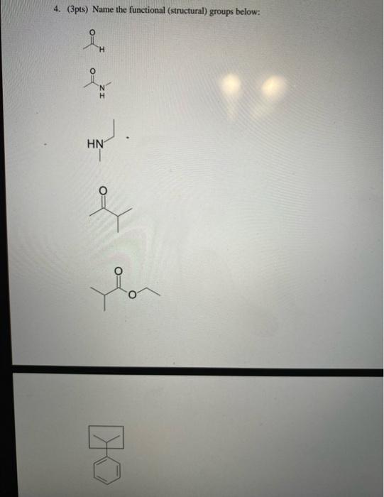 Solved 4. (3pts) Name the functional (structural) groups | Chegg.com