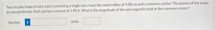 Solved Two circular loops of wire, each containing a single | Chegg.com