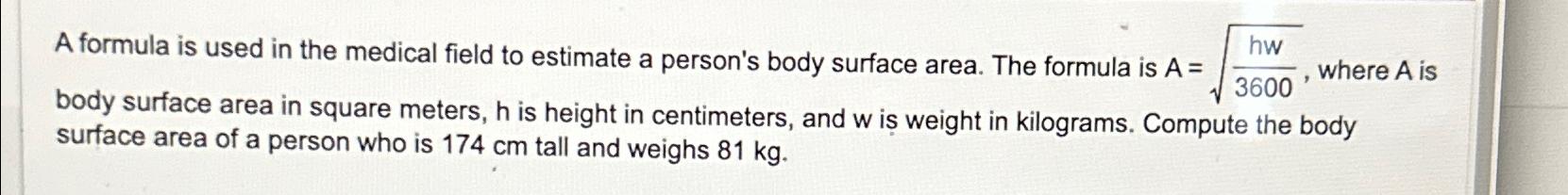 Solved A formula is used in the medical field to estimate a | Chegg.com