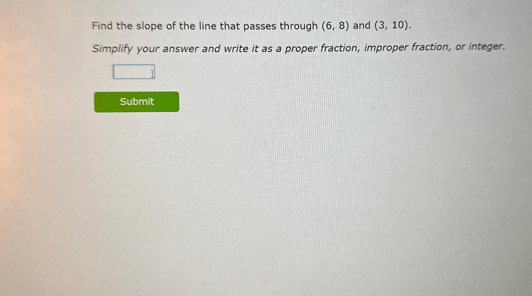 Solved Find the slope of the line that passes through (6,8) | Chegg.com