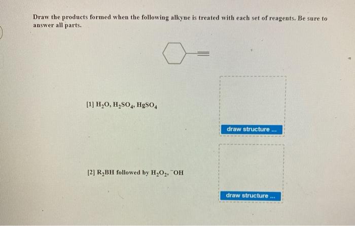 Solved Draw the products formed when the following alkyne is | Chegg.com