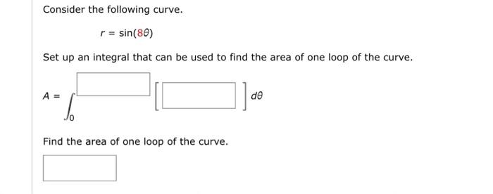 Solved Consider the following curve. r2=sin(2θ) (i) Set up | Chegg.com