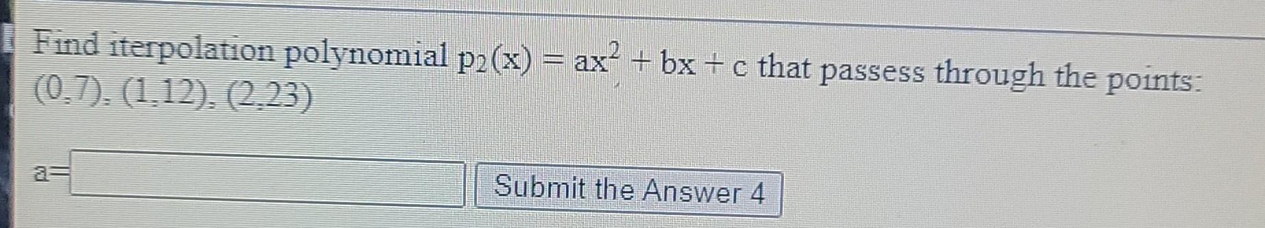 Solved Find iterpolation polynomial p2(x) = ax? + bx + c | Chegg.com